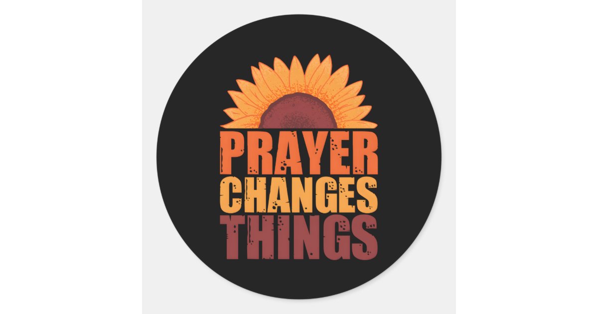 Prayer Changes Things Pray Intercessory Prayer Classic Round Sticker ...
