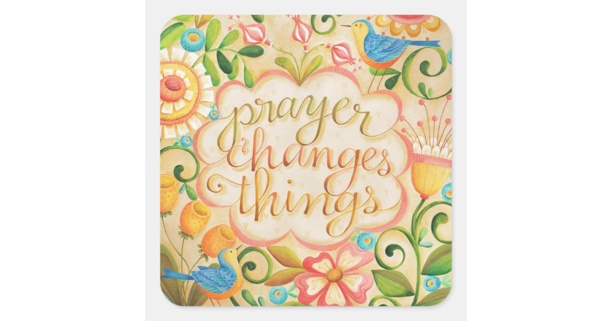 Prayer Changes Things Square Sticker | Zazzle