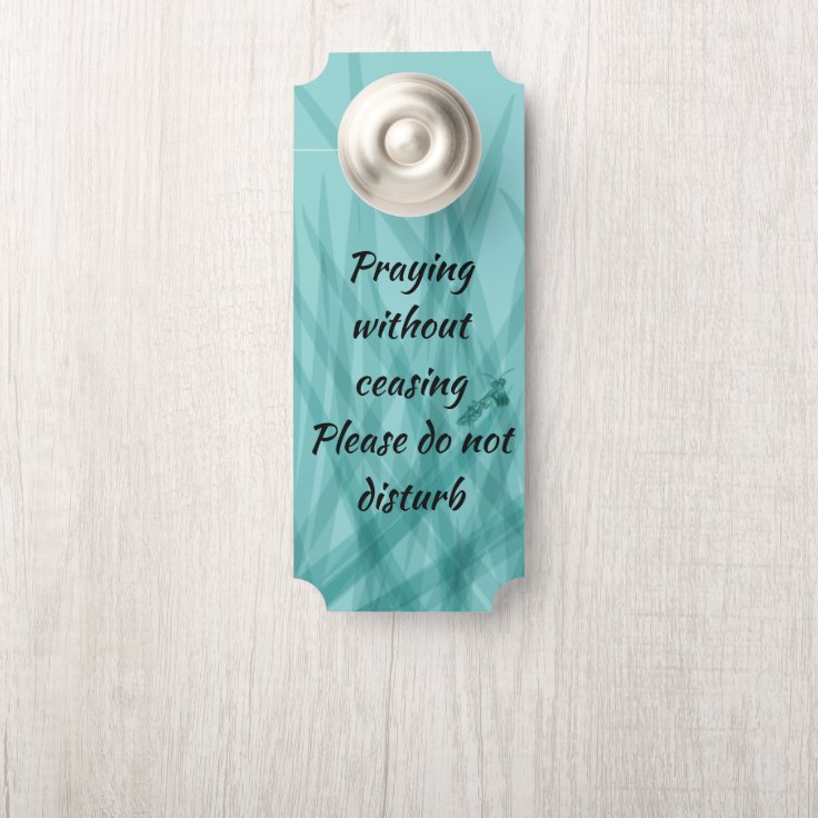 Praying Without Ceasing --- Please Do Not Disturb Door Hanger | Zazzle
