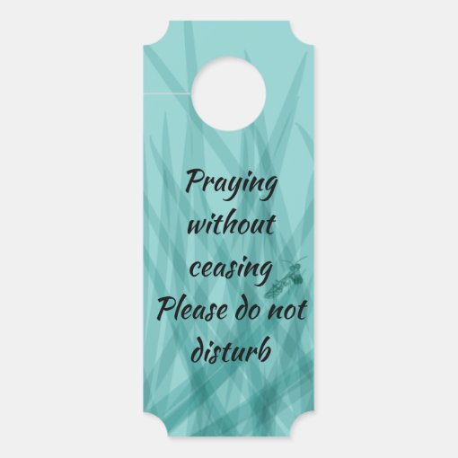 Praying Without Ceasing --- Please Do Not Disturb Door Hanger | Zazzle