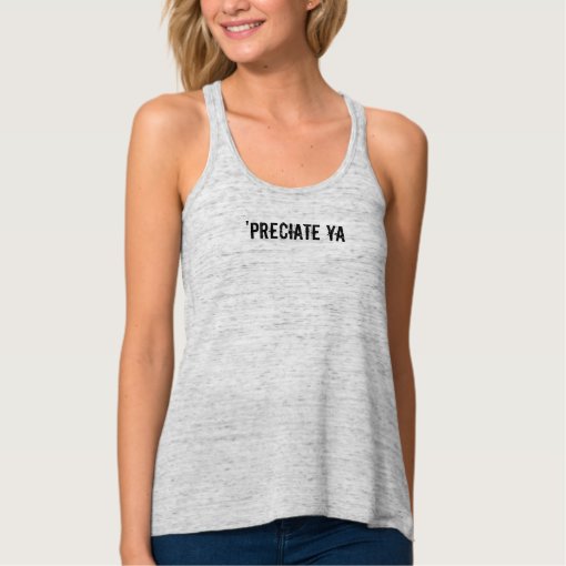 'Preciate Ya tank top | Zazzle