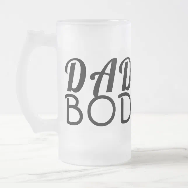 Premium Fun "DAD BOD"Y fathers Day Original Frosted Glass Beer Mug | Zazzle