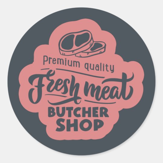 premium quality butcher shop meat classic round sticker | Zazzle.com