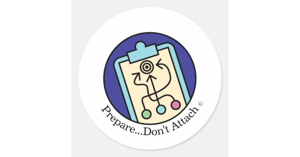 Prepare Don't Attach Round Sticker | Zazzle