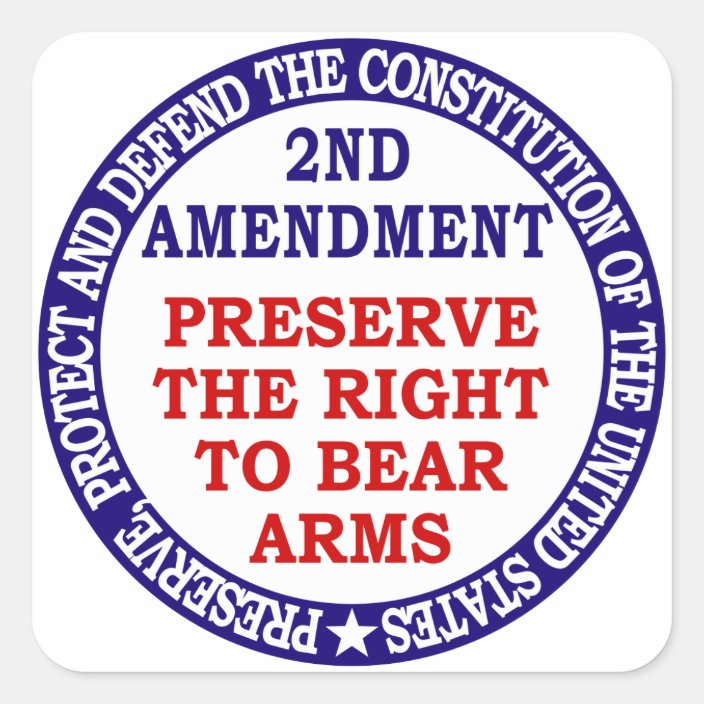 Preserve The Right to Bear Arms ( 2nd Amendment ) Square Sticker | Zazzle