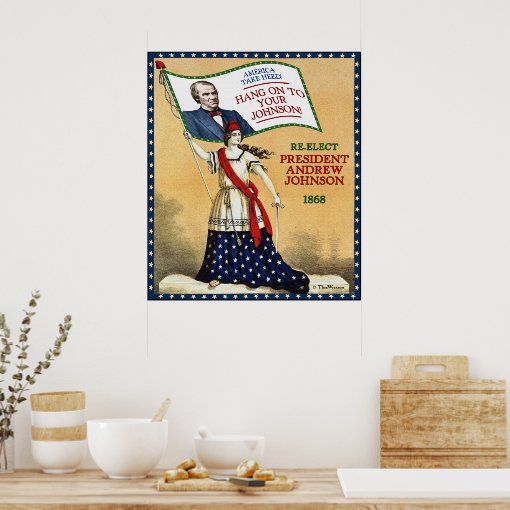 President Andrew Johnson 1868 Re-Election Poster | Zazzle