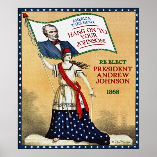 President Andrew Johnson 1868 Re-Election Poster | Zazzle.com