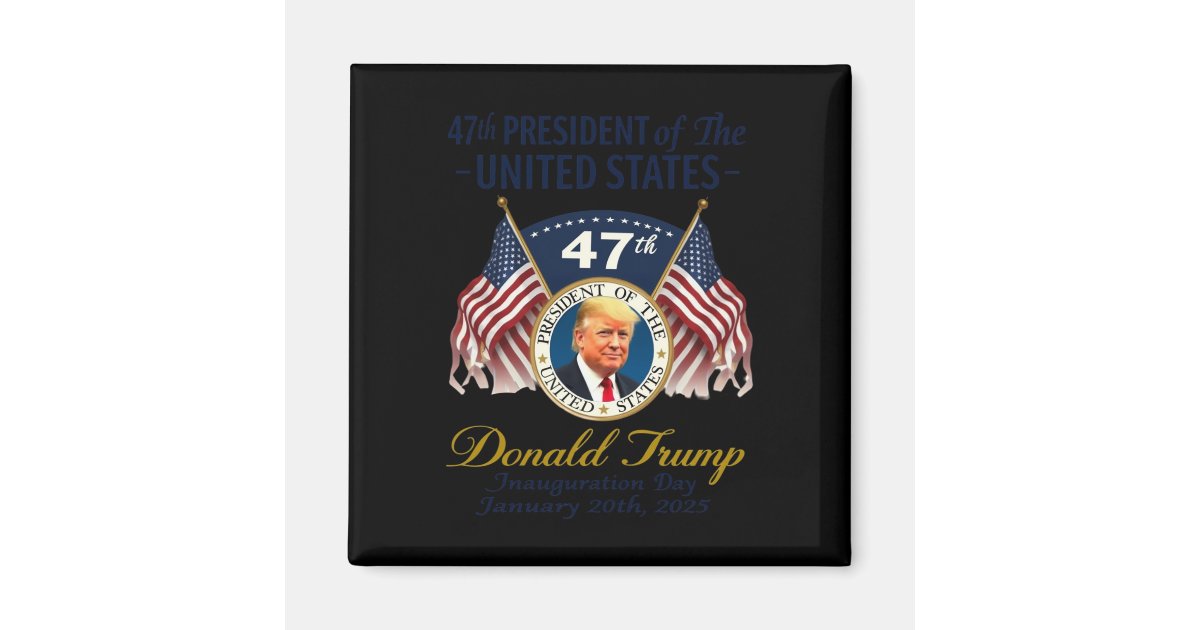 President Donald Trump Inauguration Day 2025 1 Magnet | Zazzle