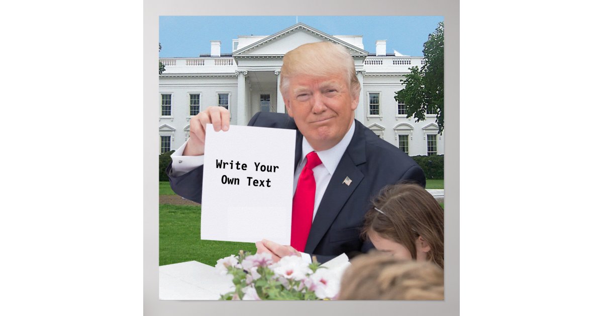 President Donald Trump - Write Your Own Text Poster | Zazzle