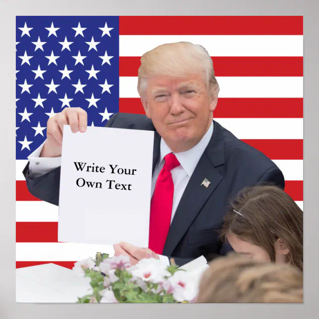 President Donald Trump - Write Your Own Text Poster | Zazzle