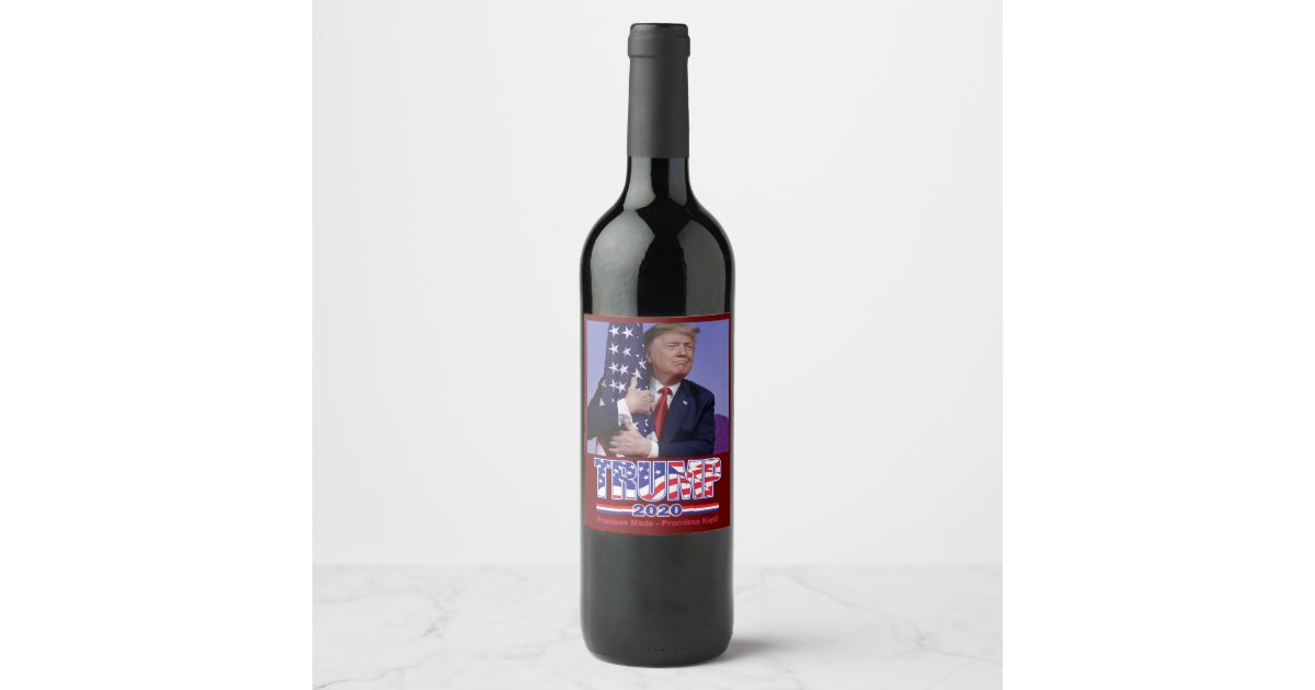 President Trump - Trump -2020 Promises Made Wine Label | Zazzle
