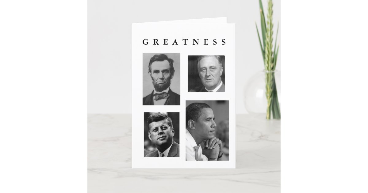 PRESIDENT'S DAY CARD -GREATNESS OBAMA & MESSAGE | Zazzle