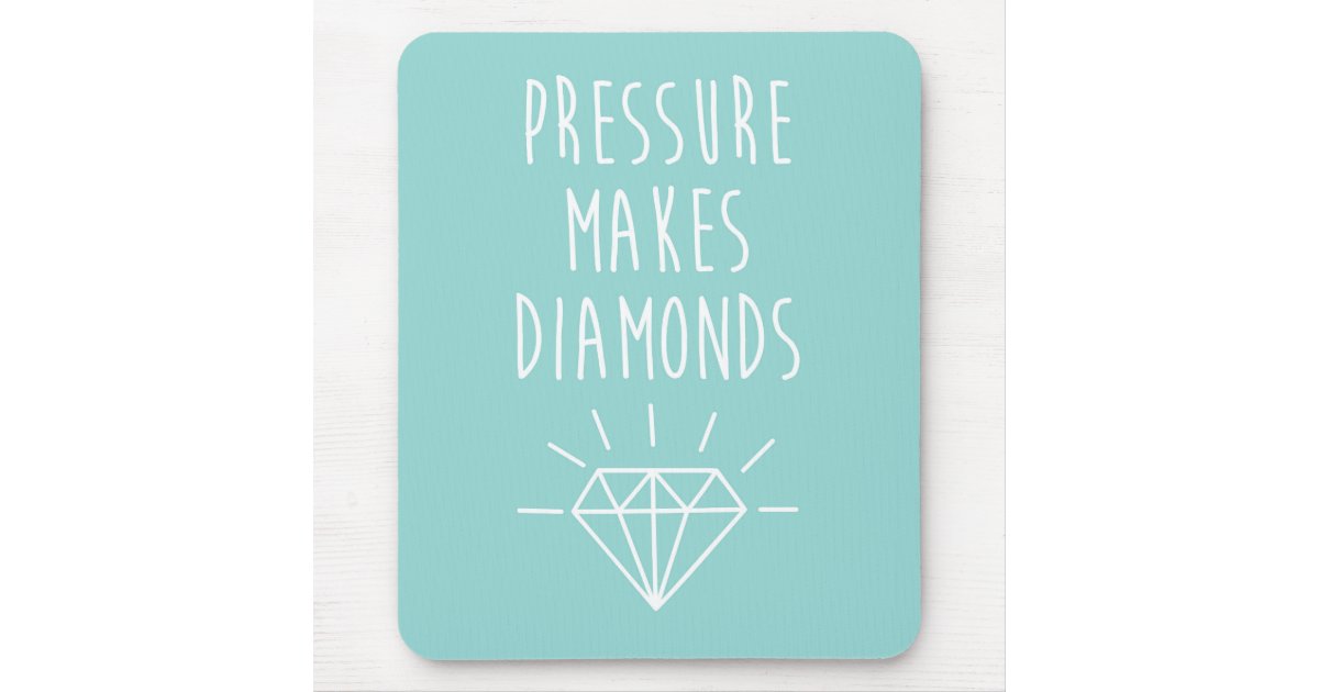 Pressure Makes Diamonds Quote Mouse Pad | Zazzle
