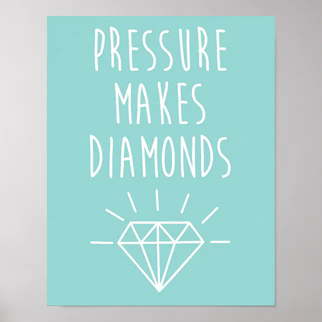 Pressure Makes Diamonds Quote Poster | Zazzle