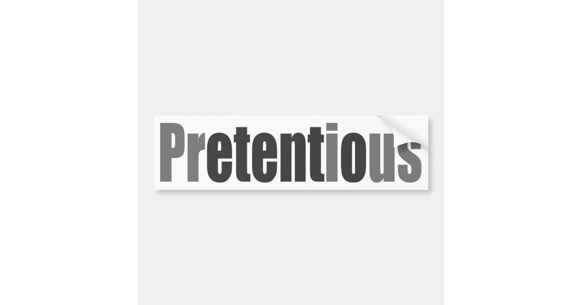Pretentious Bumper Sticker | Zazzle