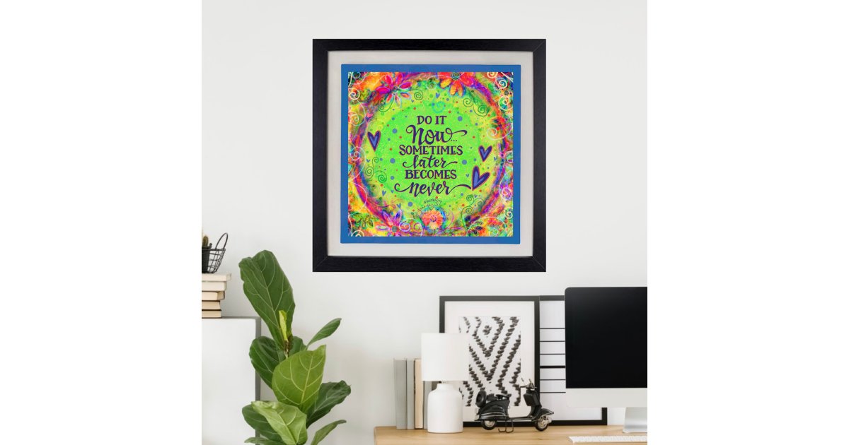 Pretty Do it Now Quote Inspirivity Poster | Zazzle