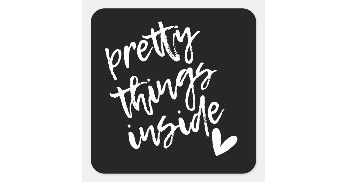 Pretty Things Inside Black and White Modern Script Square Sticker | Zazzle