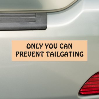 Prevent Tailgating Bumper Sticker | Zazzle