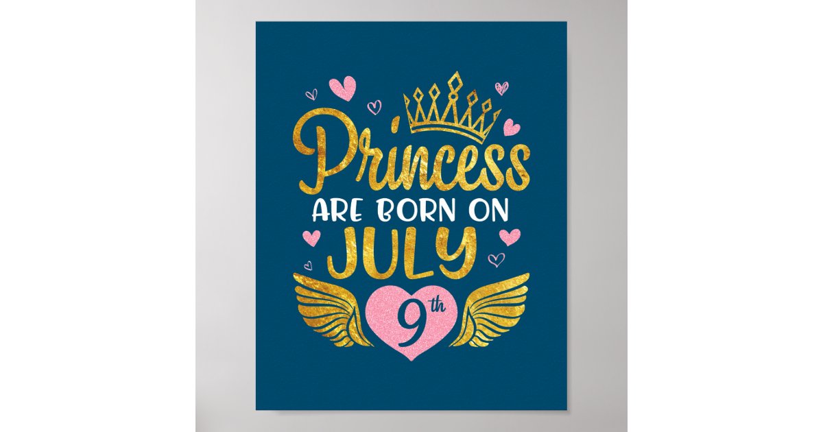 Princess Are Born On July 9th Happy Birthday Poster | Zazzle