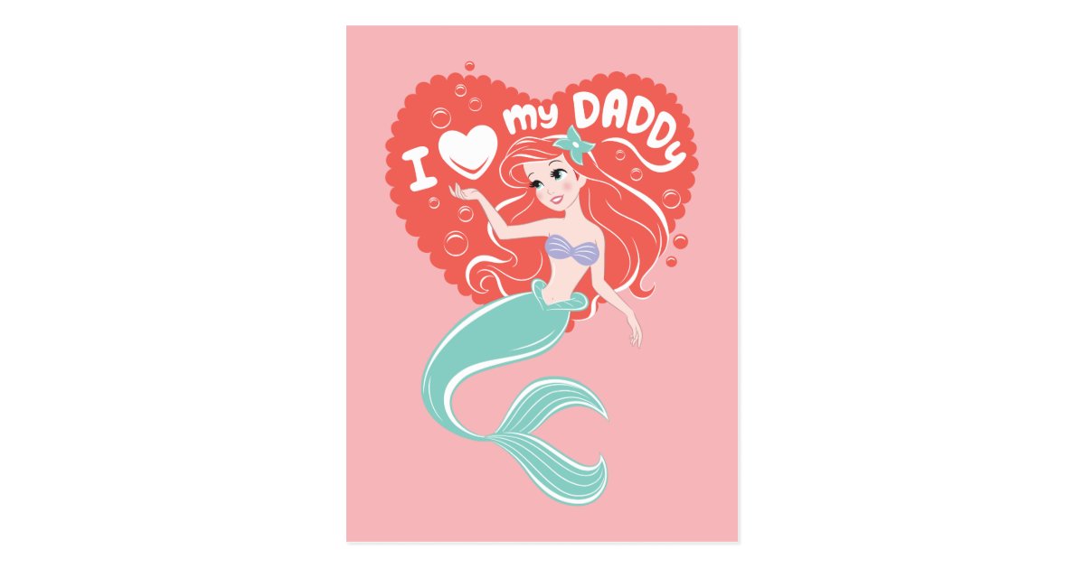 Princess Ariel | I Love My Daddy Postcard | Zazzle.com
