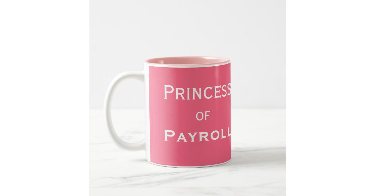 Princess of Payroll Funny Female Manager Nickname Two-Tone Coffee Mug ...