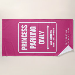 Princess parking only sign funny pink custom name beach towel | Zazzle