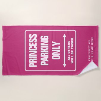 Princess parking only sign funny pink custom name beach towel | Zazzle