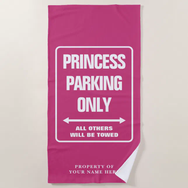 Princess parking only sign funny pink custom name beach towel | Zazzle