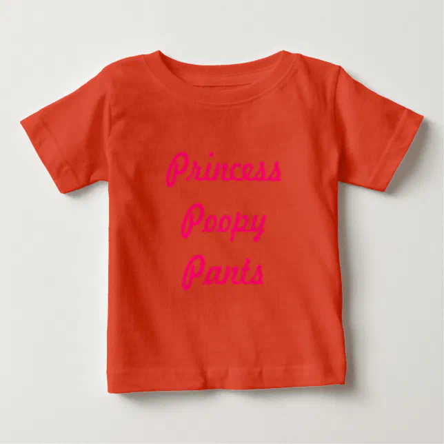 Princess Poopy Pants Baby T-Shirt | Zazzle