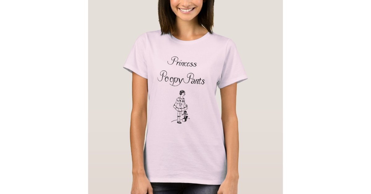 Princess Poopy Pants T Shirt | Zazzle
