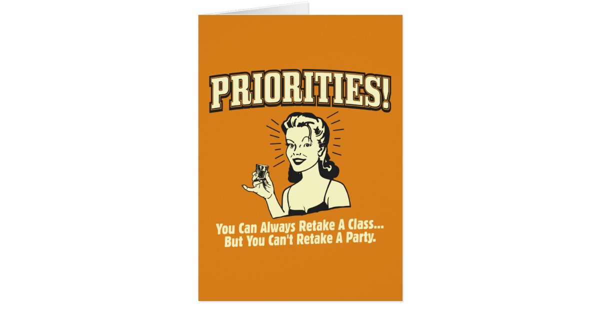 Priorities You Can Always Retake A Class Zazzle priorities-you-can-always-retake-a-class-zazzle