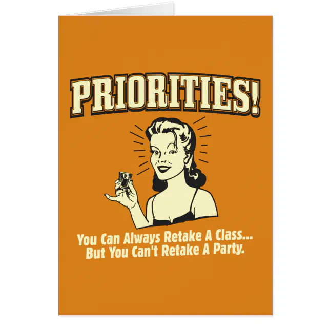 Priorities: You Can Always Retake a Class | Zazzle