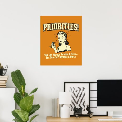 Priorities: You Can Always Retake a Class Poster | Zazzle