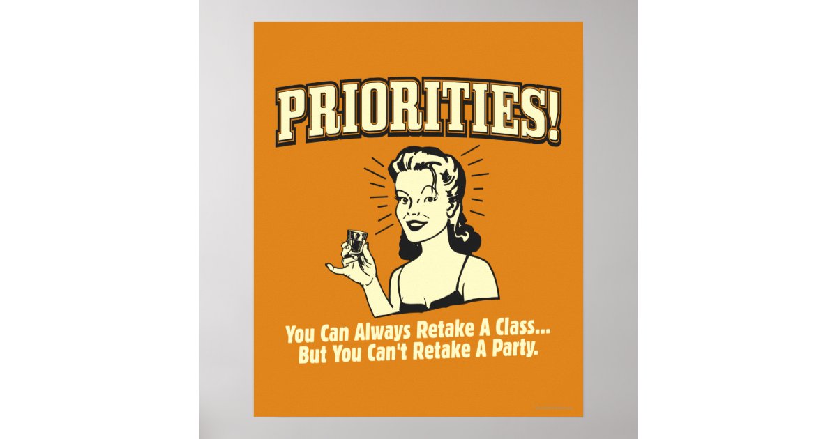Priorities: You Can Always Retake a Class Poster | Zazzle