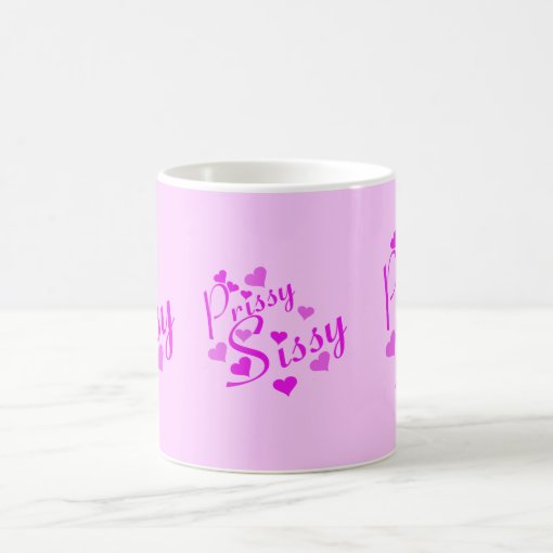 Prissy Sissy Mug | Zazzle