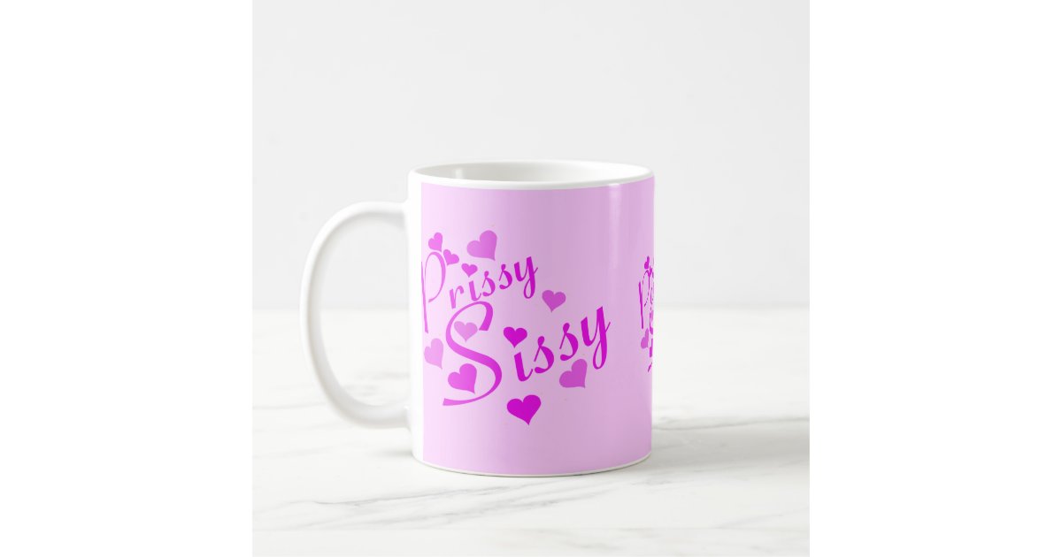 Prissy Sissy Mug | Zazzle