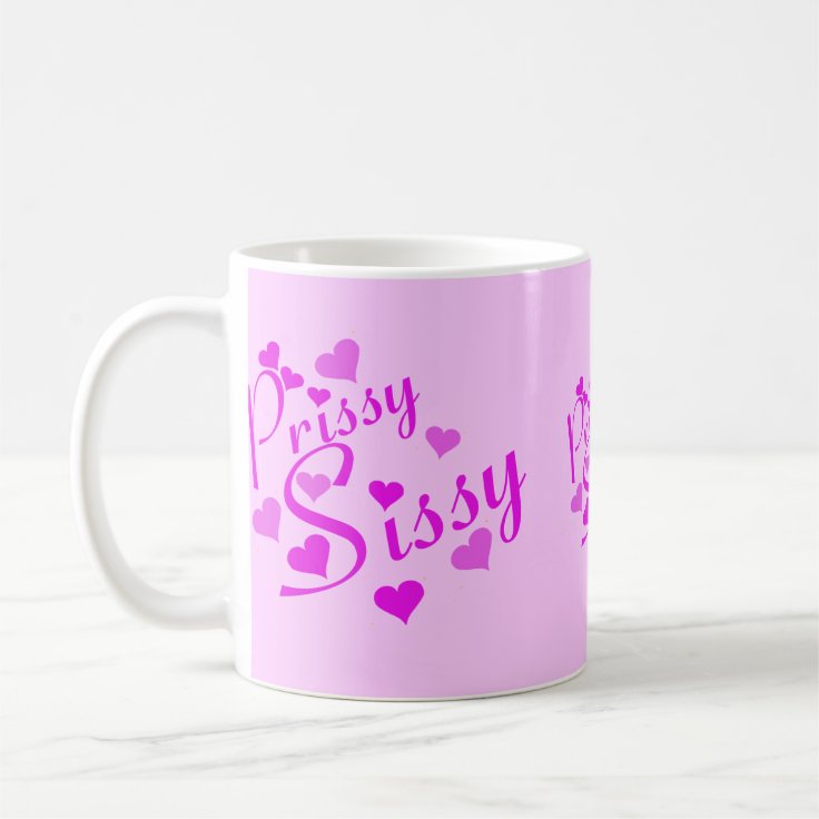 Prissy Sissy Mug | Zazzle