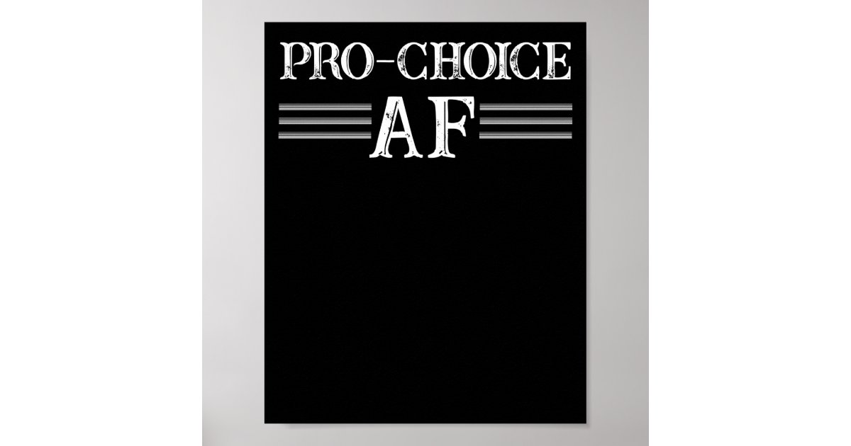 Pro Abortion ProChoice Pro Choice AF Feminist Poster | Zazzle