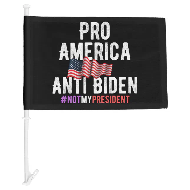 PRO AMERICA ANTI BIDEN CAR FLAG | Zazzle