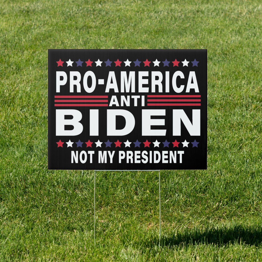 Pro America Anti Biden, Not My President Sign | Zazzle