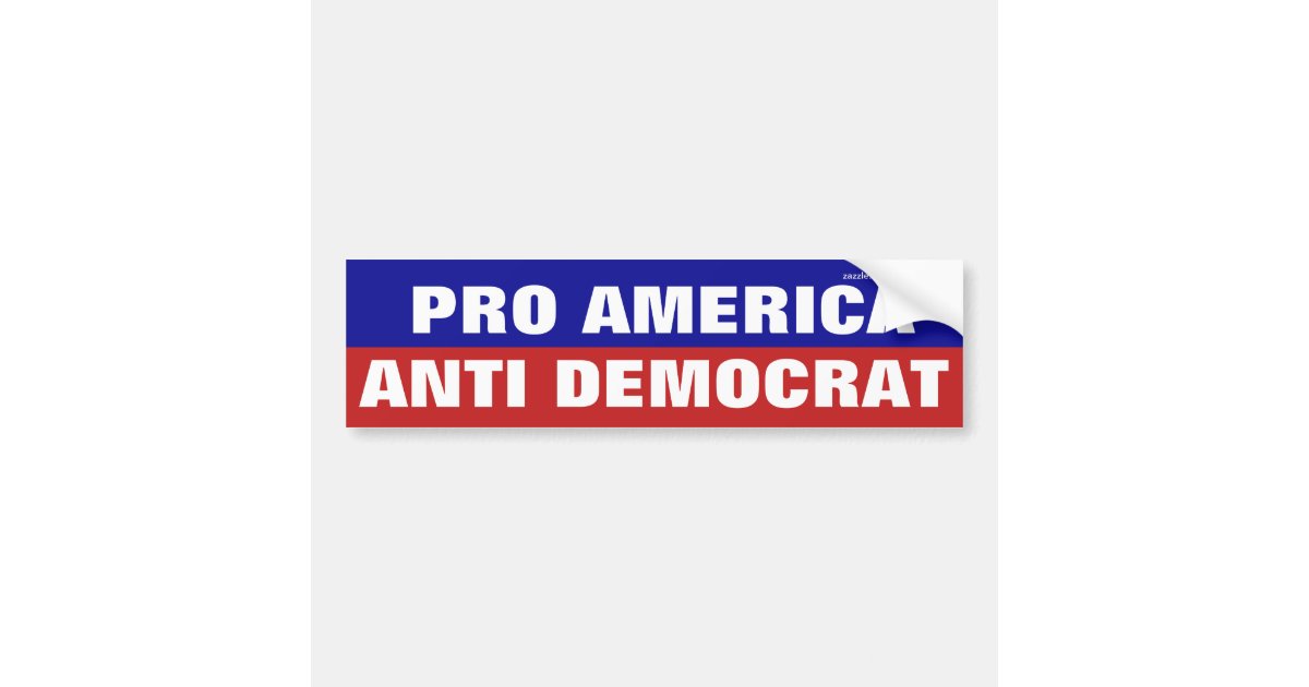 Pro America Anti Democrat Bumper Sticker | Zazzle