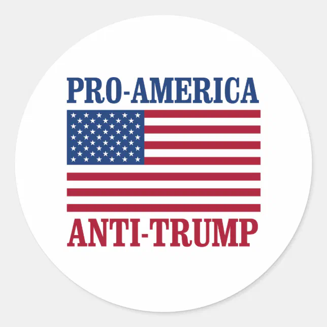 Pro-America Anti-Trump - Anti-Trump - Classic Round Sticker | Zazzle