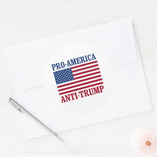 Pro-America Anti-Trump - Anti-Trump - Classic Round Sticker | Zazzle