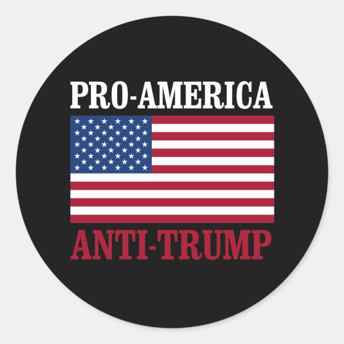Pro-America Anti-Trump - Anti-Trump - - Classic Round Sticker | Zazzle.com