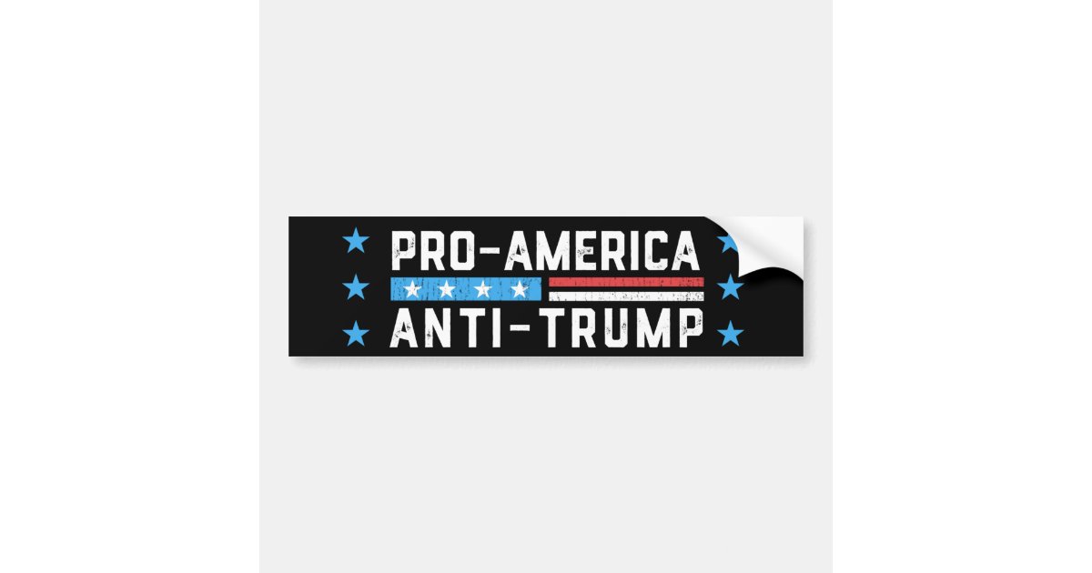 Pro-America Anti-Trump Bumper Sticker | Zazzle