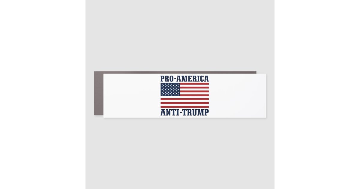 Pro-America Anti-Trump Bumper Sticker Car Magnet | Zazzle