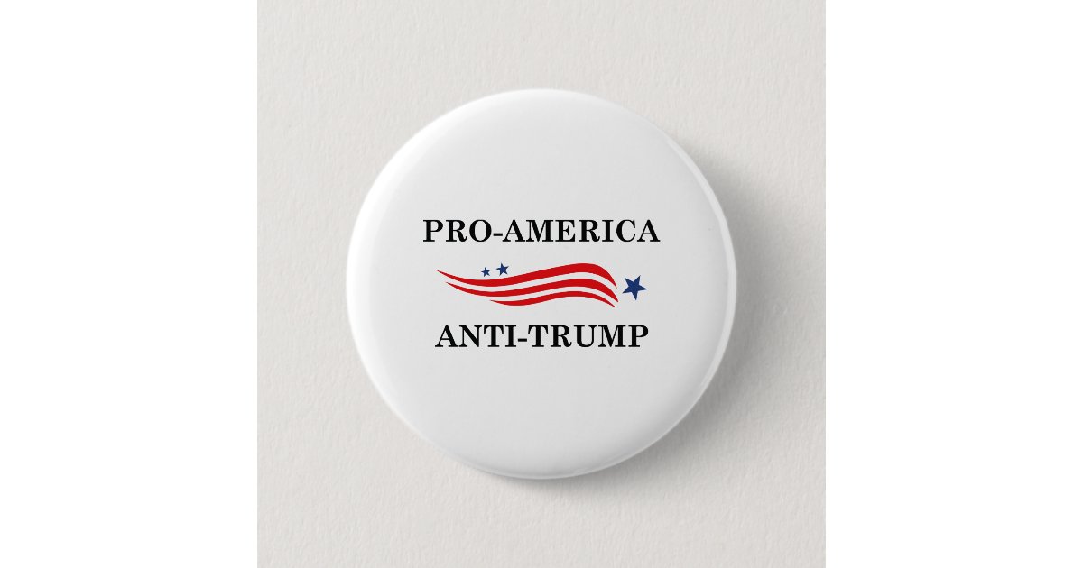 Pro-America Anti-Trump Button | Zazzle