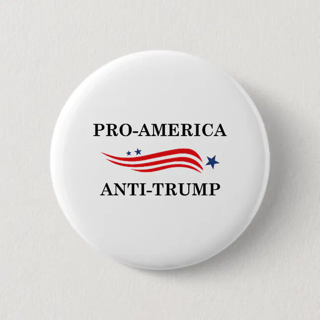 Pro-America Anti-Trump Button | Zazzle