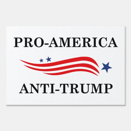 Pro-America Anti-Trump Sign | Zazzle.com