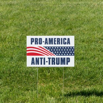 Pro-America Anti-Trump Sign | Zazzle